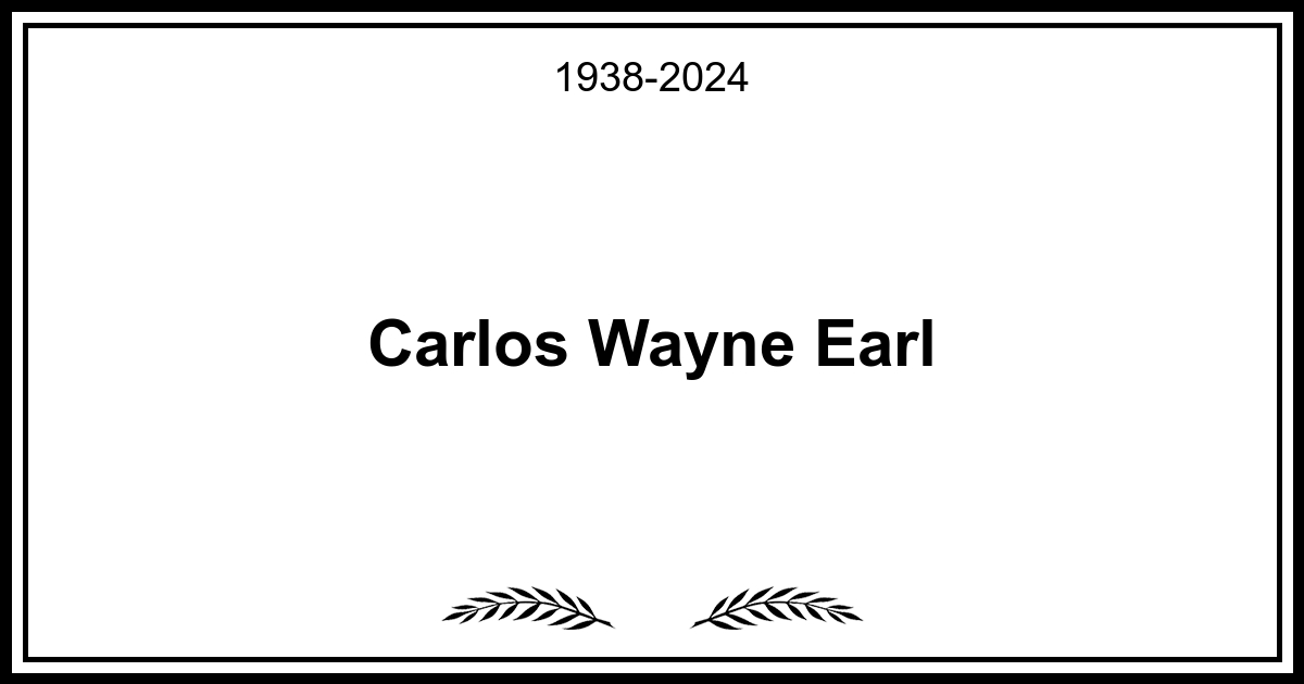 Obituary: Carlos Wayne Earl