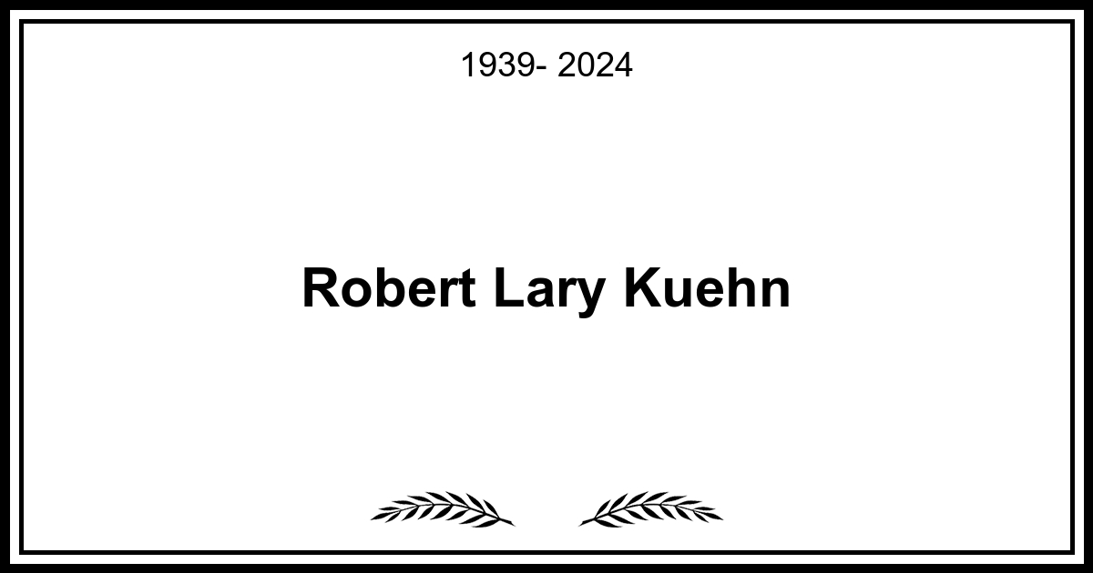 Obituary: Robert Lary Kuehn